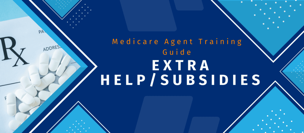 Extra Help/Subsidies - Medicare Agent Training Guide - NCC